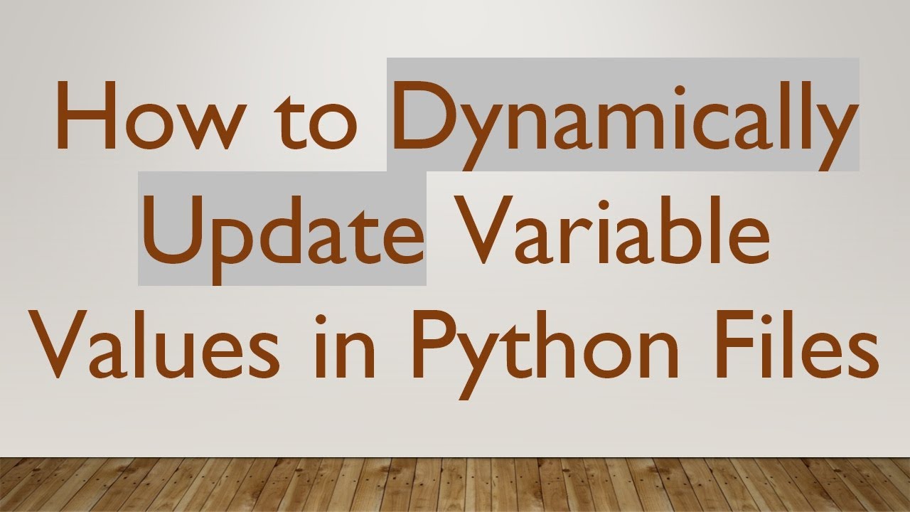 How to Dynamically Update Variable Values in Python Files