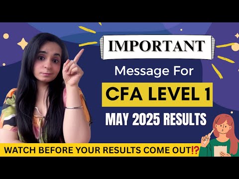 CFA Level 1 May 2025 Results: Important Message | DO NOT MISS THIS