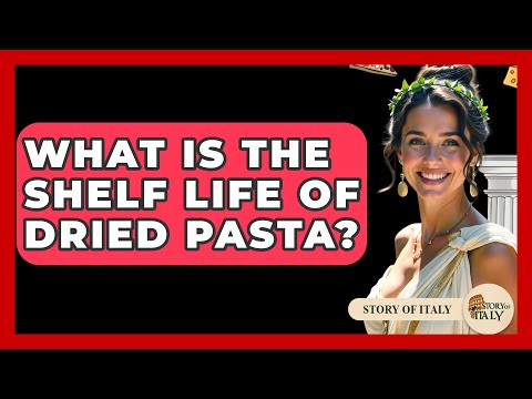 What Is The Shelf Life Of Dried Pasta? - Story Of Italy