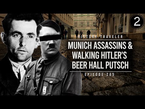 Munich Assassins & Walking Hitler's Beer Hall Putsch | History Traveler Episode 265