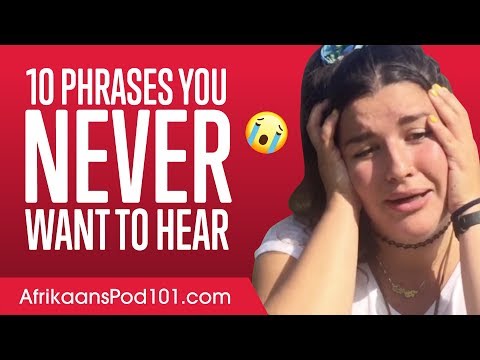 10 Phrases You Never Want to Hear in Afrikaans