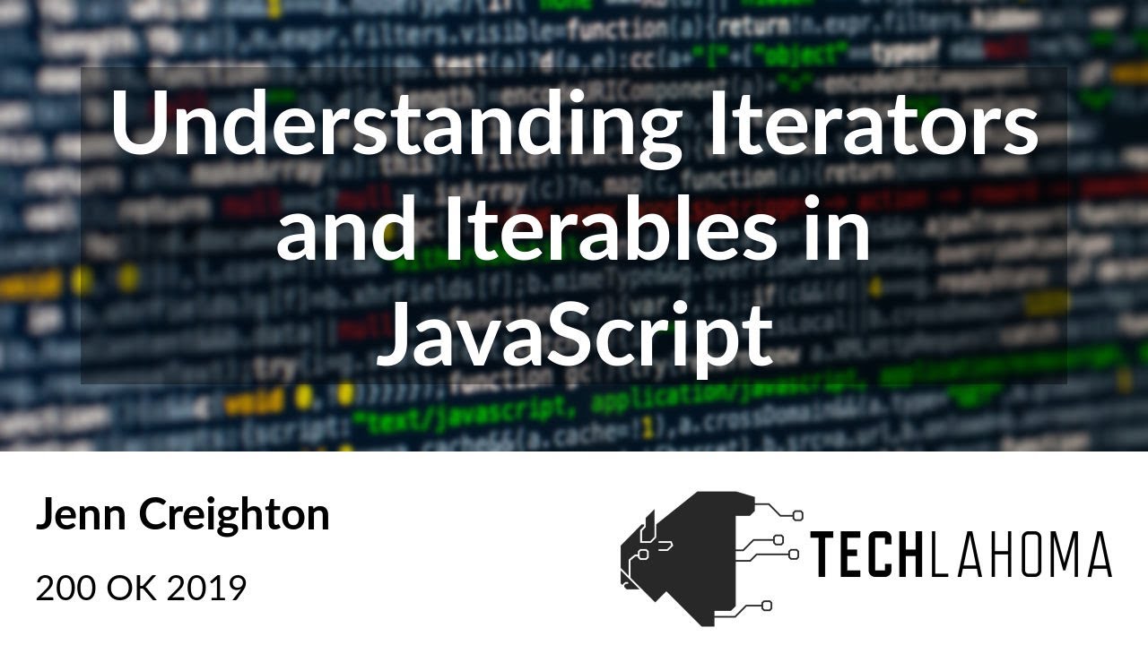 Understanding Iterators and Iterables in JavaScript - Jenn Creighton: 200 OK 2019