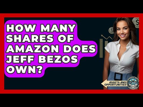 How Many Shares Of Amazon Does Jeff Bezos Own? - AssetsandOpportunity.org