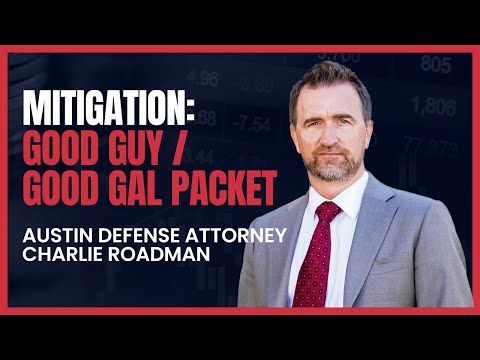 Mitigation: The Good Guy/Gal Packet | Austin Criminal Defense Attorney