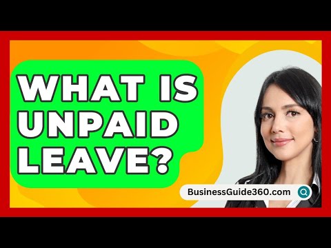 What Is Unpaid Leave? - BusinessGuide360.com