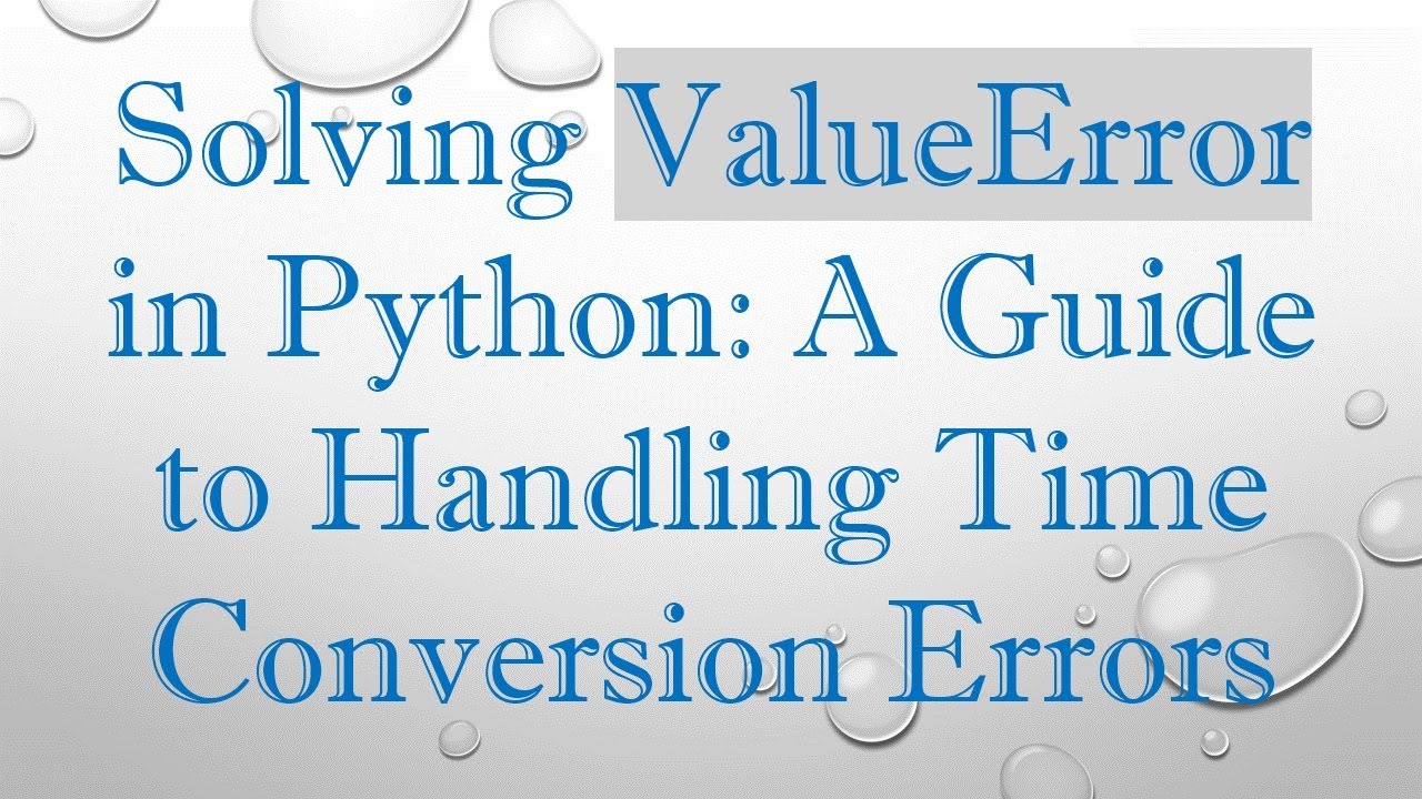 Solving ValueError in Python: A Guide to Handling Time Conversion Errors