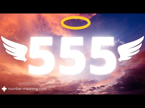 ANGEL NUMBER 555 : Meaning