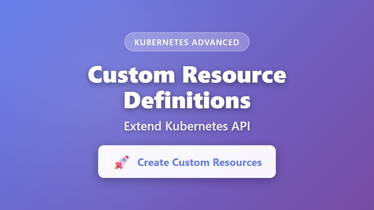 Kubernetes CRD Tutorial: Custom Resource Definitions Explained