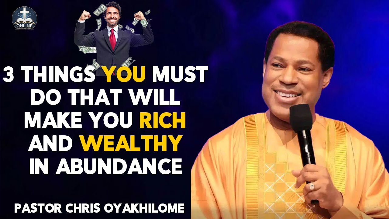 3 THINGS THAT WILL MAKE YOU ABUNDANTLY RICH AND WEALTHY | YOUR FINANCE AND YOU | PASTOR CHRIS