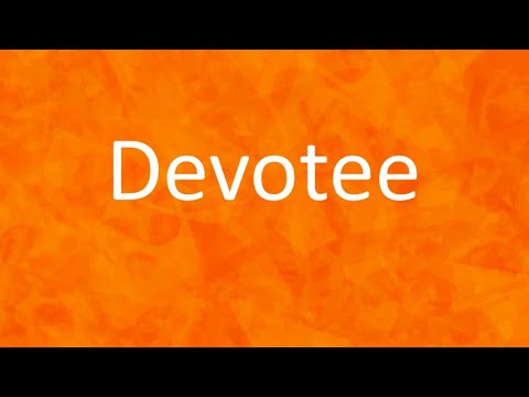 How to correctly pronounce "Devotee". (Hindi and English)