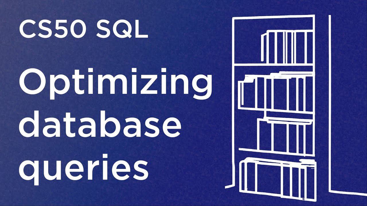 CS50 SQL - Lecture 5 - Optimizing