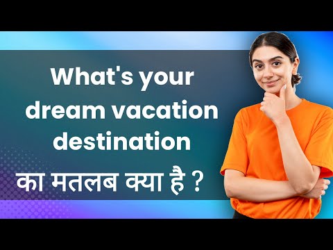 What's your dream vacation destination: Hindi Meaning with Examples & Synonyms 📚 | Hindi Matlab