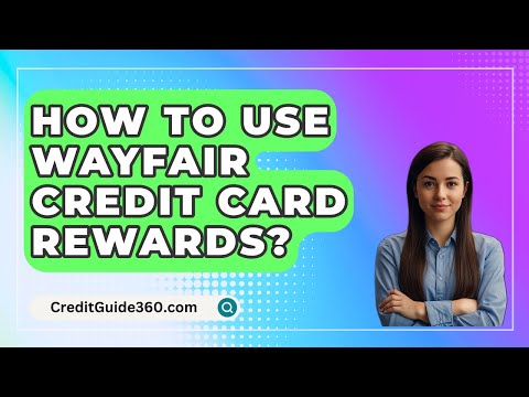 How To Use Wayfair Credit Card Rewards? - CreditGuide360.com