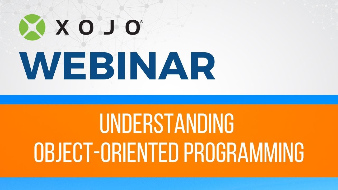 Webinar Understanding Object Oriented Programming In Xojo Announcements Xojo Programming Forum