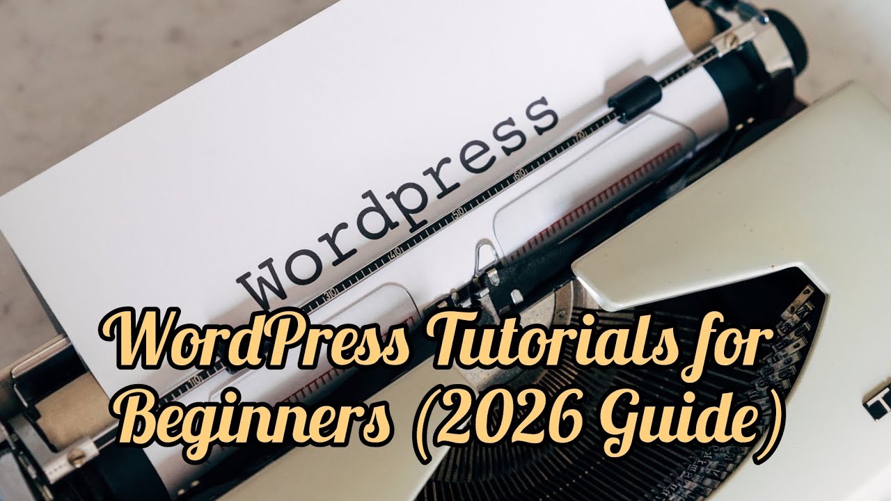 WordPress Tutorials for Beginners (2026 Guide)