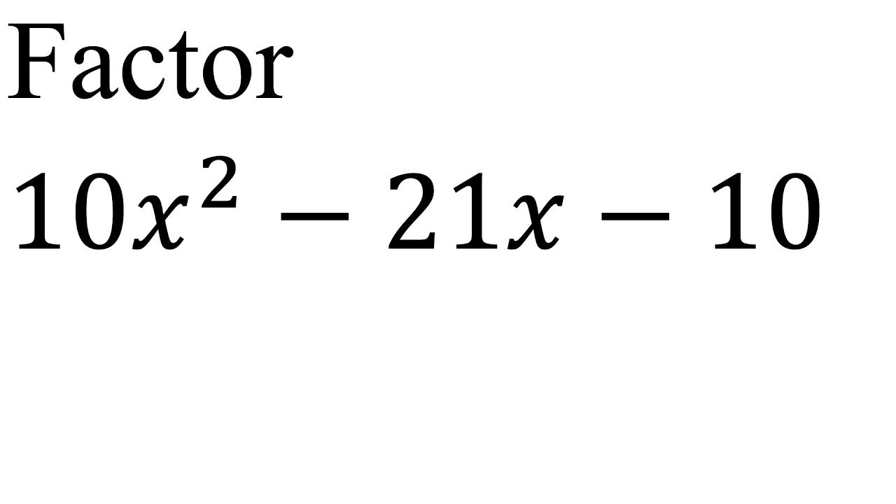 Factor (10x^2  - 21x  - 10)
