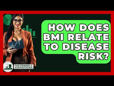 How Does BMI Relate To Disease Risk? - The Friendly Statistician