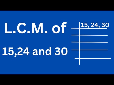 L.C.M. of 15 24 and 30