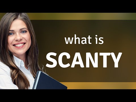 Scanty • meaning of SCANTY