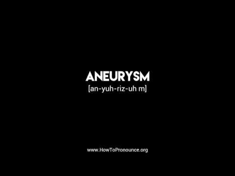How to Pronounce "aneurysm"