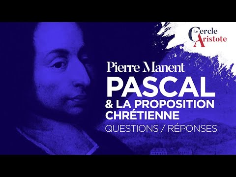 Pascal et la proposition chrétienne | Pierre Manent Q&R