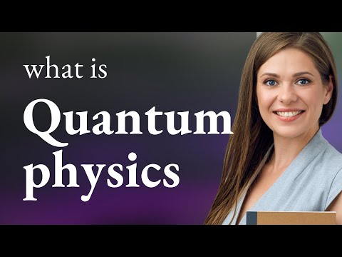 Quantum physics — QUANTUM PHYSICS definition