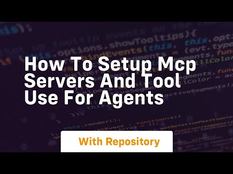 How to setup mcp servers and tool use for agents