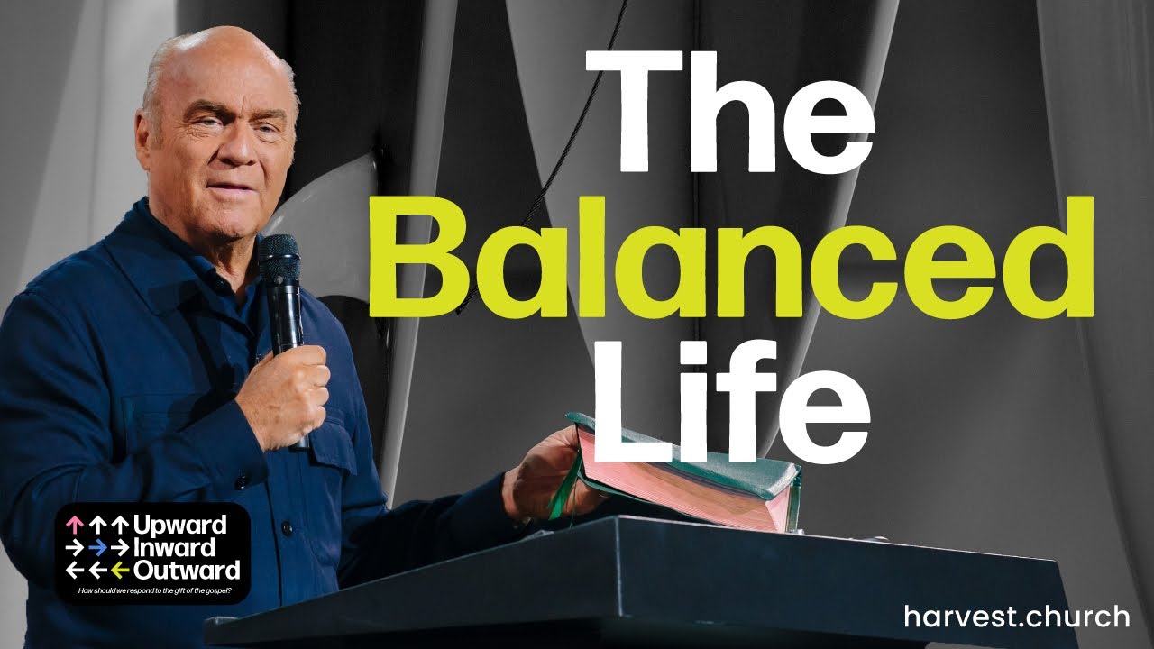 “The Balanced Life” by Pastor Greg Laurie