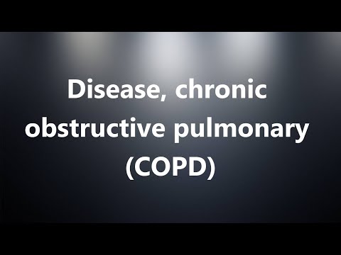 Disease, chronic obstructive pulmonary (COPD) - Medical Definition and Pronunciation