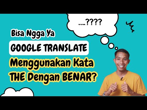 Waaah GOOGLE TRANSLATE Keliru Menggunakan Kata THE…!???