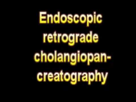 What Is The Definition Of Endoscopic retrograde cholangiopancreatography