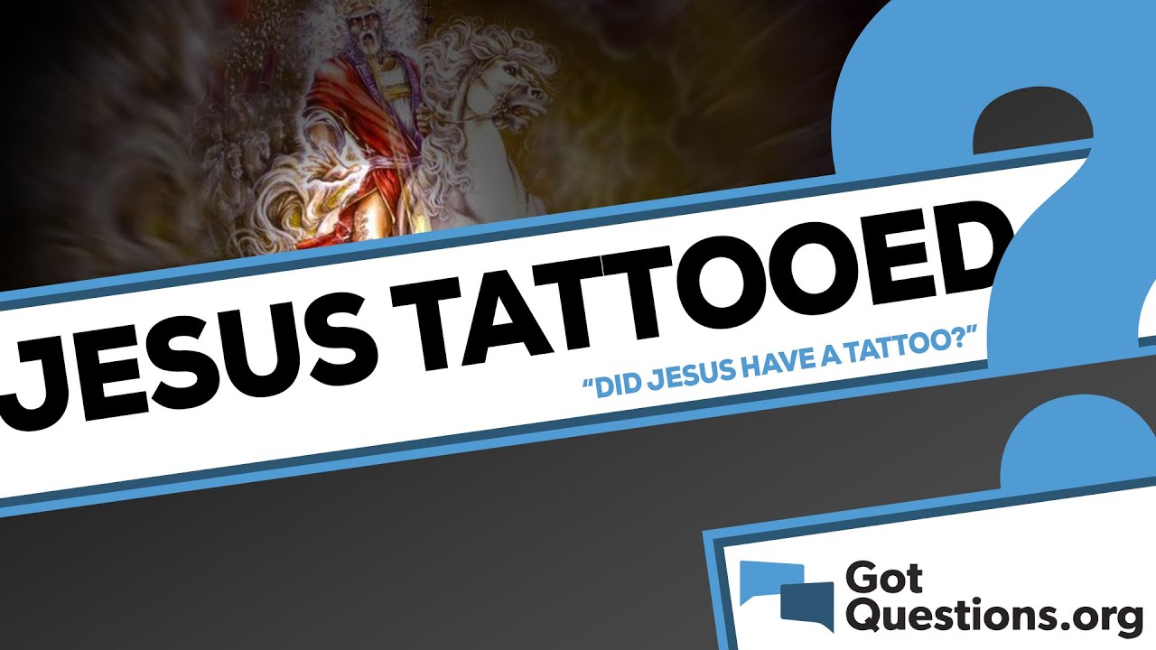 Did Jesus have a tattoo (Revelation 19:16)? | GotQuestions.org