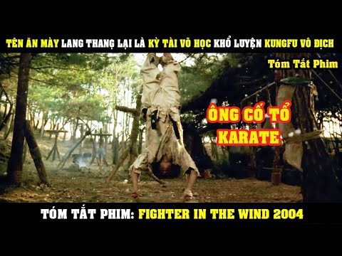 [Review Phim] Tên ĂN MÀY Rẻ Rách Lại Là Kỳ Tài Võ Học Khổ Luyện KungFu Vô Địch | Fighter In The Wind