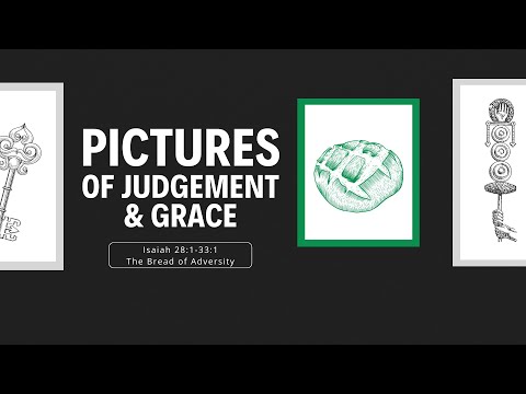 Sermon – Pictures of Judgement and Grace: The Bread of Adversity ...