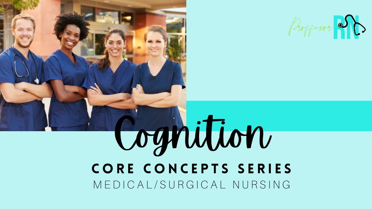 Core Concepts / Cognition / Impaired Cognition / Med-Surg Nursing