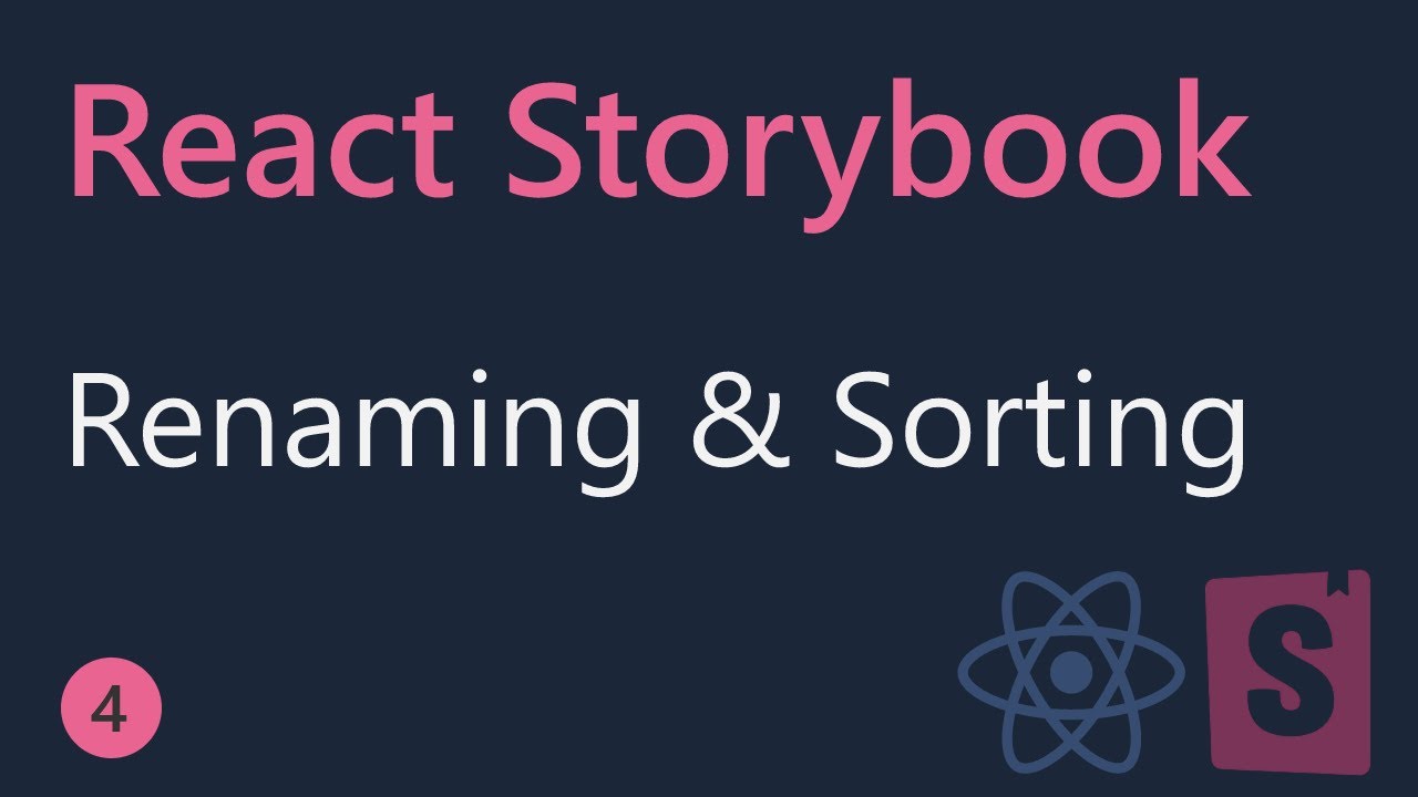 React Storybook Tutorial - 4.2 - Renaming & Sorting Stories in V6