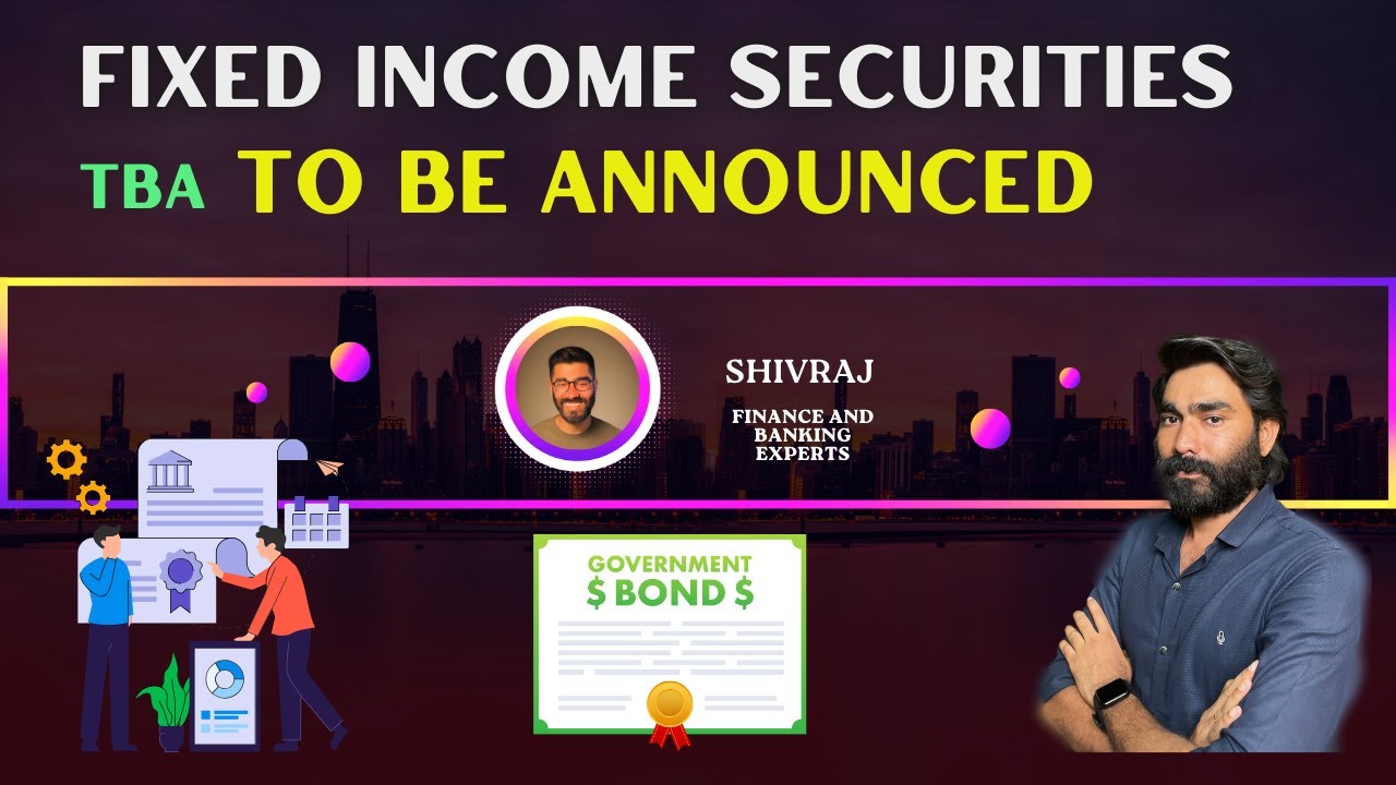 What is TBA Securities? Fixed Income Securities - Mortgage-backed securities