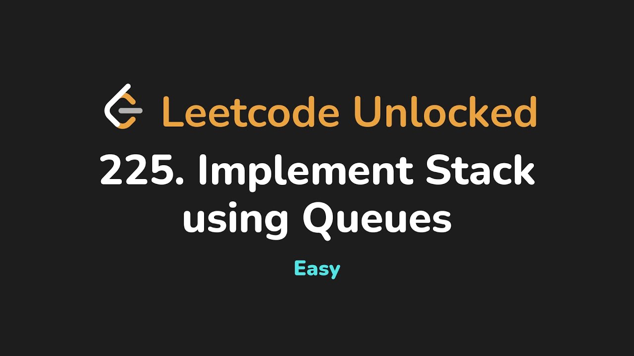 225. Implement Stack using Queues | Leetcode Unlocked - Python