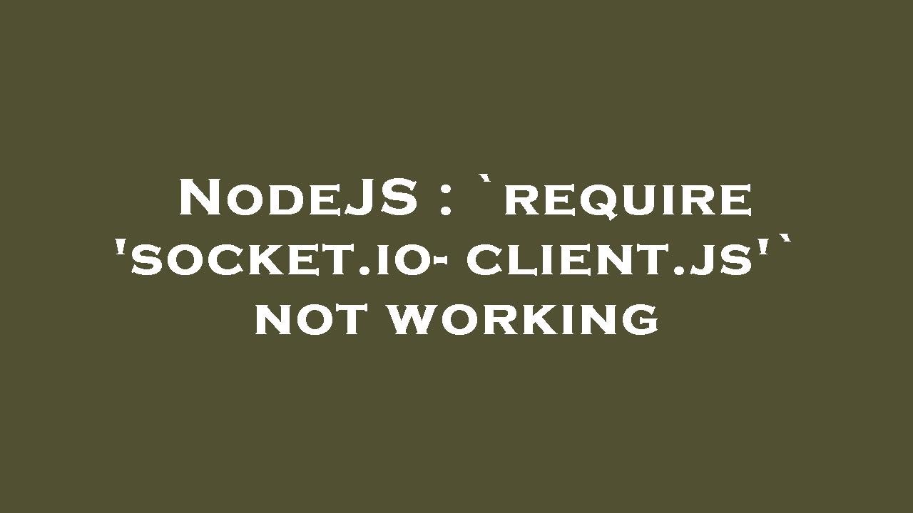 NodeJS : `require 'socket.io-client.js'` not working
