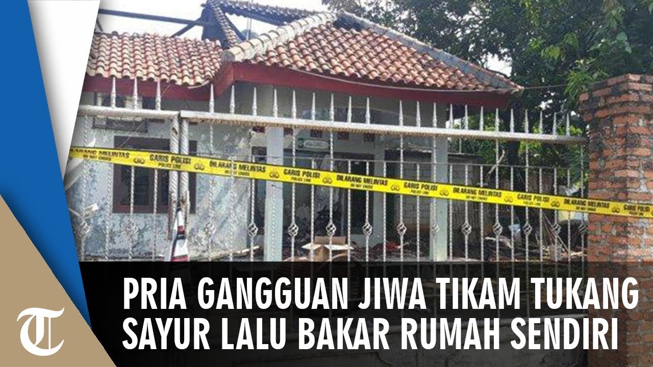 Pria Gangguan Jiwa Tikam Tukang Sayur hingga Tewas lalu Bakar Rumah Sendiri, Senang Bicara Politik