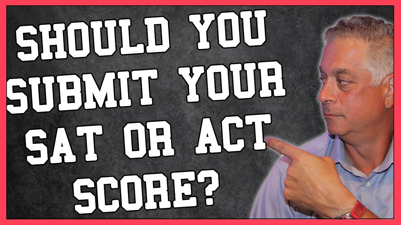 🎓 College Planning?  Should You Submit Your SAT or ACT Score?