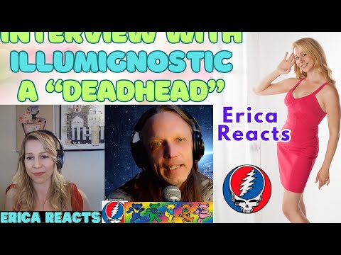Erica Reacts - Interview with a Deadhead - IllumiGnosis