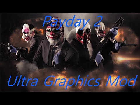 Steam Community :: Video :: Payday 2 Ultra Graphics Mod (4K HD)