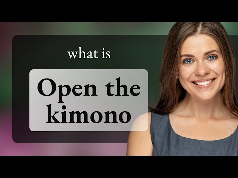 Understanding the Phrase "Open the Kimono": A Guide for English Learners