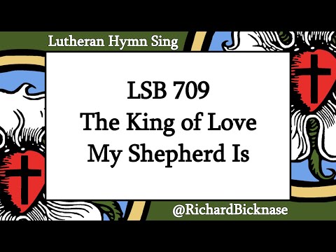 Score Video: LSB 709 The King of Love My Shepherd Is | Lutheran Hymn Sing