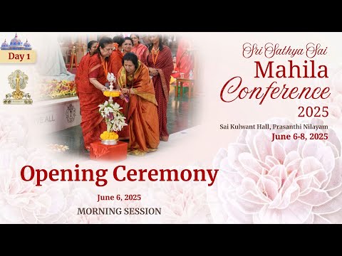 Sri Sathya Sai Global Mahila Conference | Opening Ceremony | June 06, 2025 | Prasanthi Nilayam