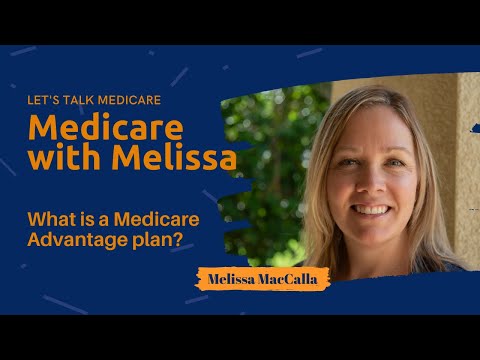 Medicare Advantage Plans (Medicare Part C). What you need to know!