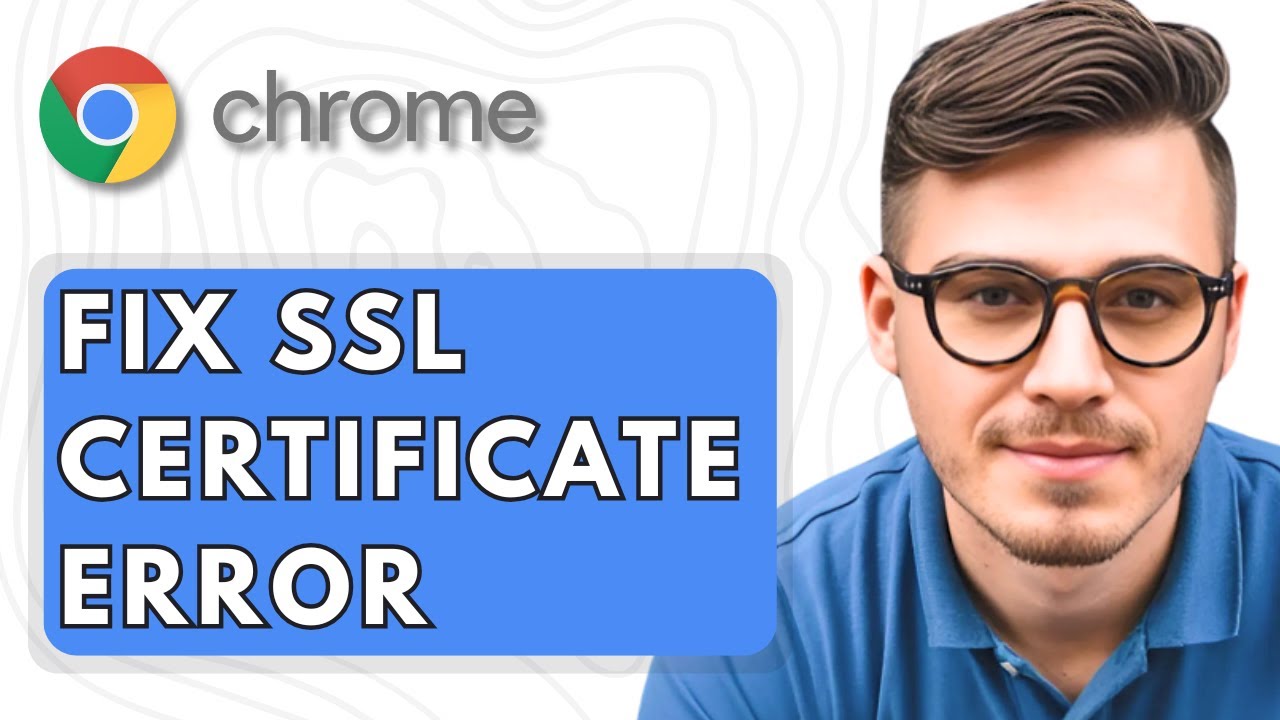 How To Fix SSL Certificate Error In Google Chrome [2025 Guide]