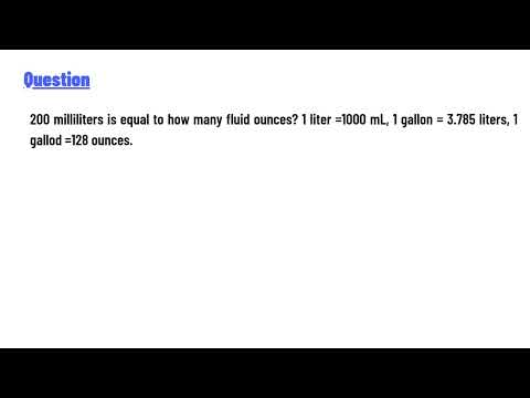 200 milliliters is equal to how many fluid ounces? 1 liter =1000 mL, 1 gallon = 3.785 liters