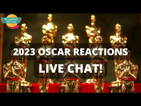 2023 Oscar Reactions LIVE Chat - Breakfast All Day